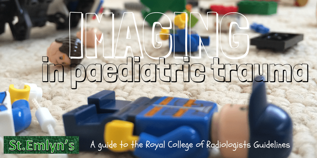 Imaging in Paediatric Trauma - RCR Guidelines