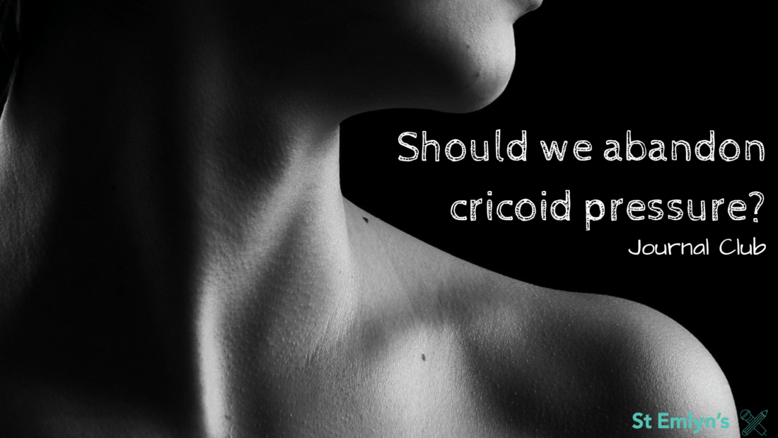 JC: Cricoid Pressure and RSI, do we still need it? St Emlyn's • St Emlyn's