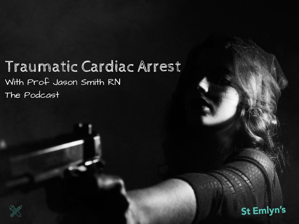 Podcast - Traumatic Cardiac Arrest (TCA) with Prof Jason Smith RN