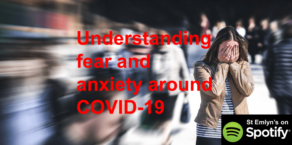 Podcast - Understanding Fear and Anxiety around COVID-19