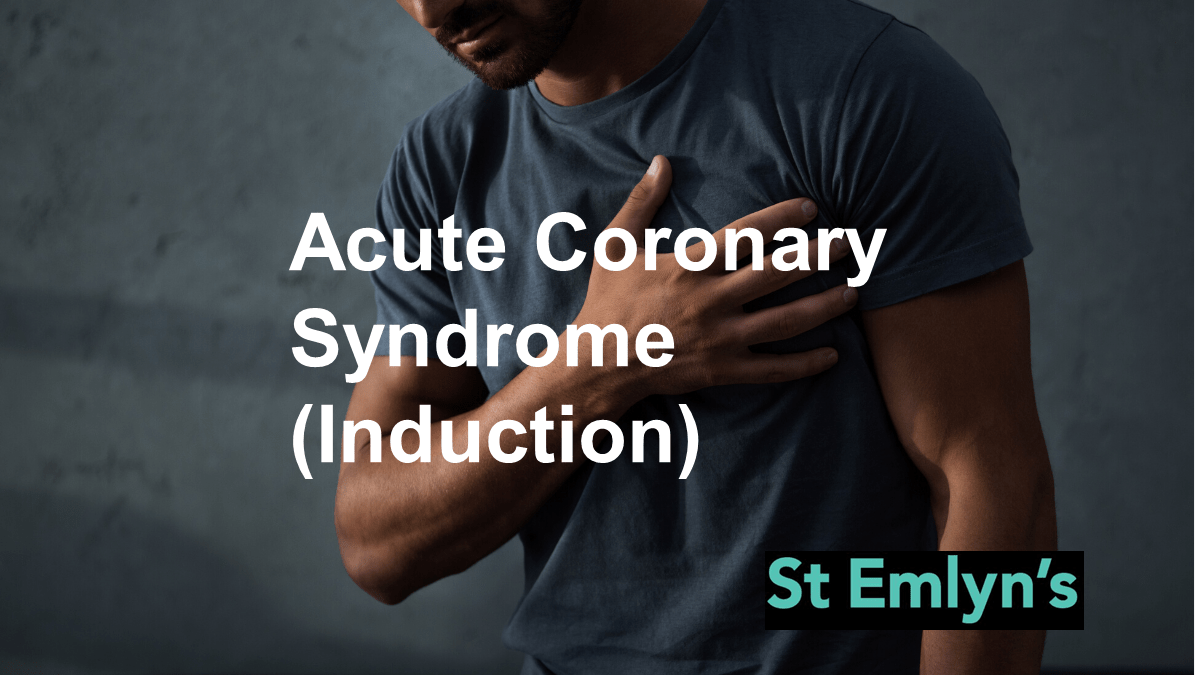 Acute Coronary Syndrome (Induction)