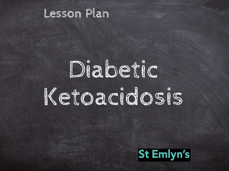 Lesson Plan - Diabetic Ketoacidosis • St Emlyn's