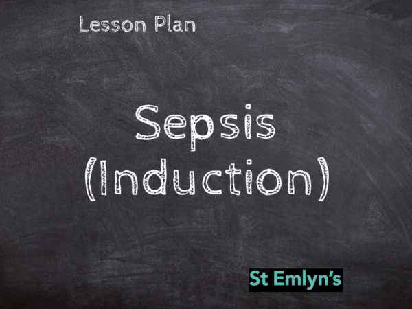 Lesson Plan - Sepsis (Induction) • St Emlyn's