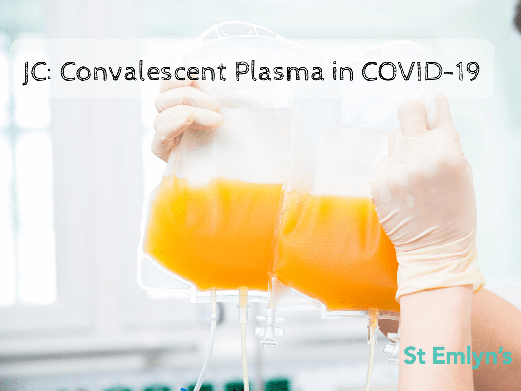 JC: Convalescent plasma in COVID 19 patients.