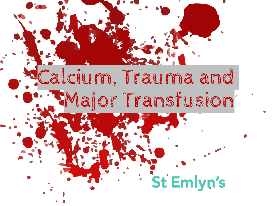 Hypocalcaemia, Trauma and Major Transfusion. St Emlyn's