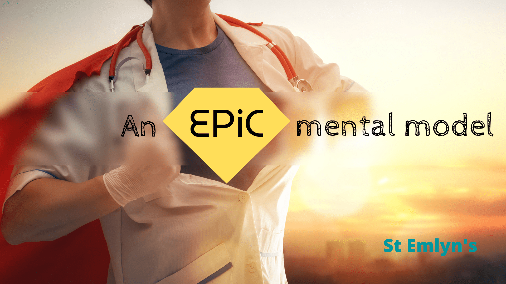 An EPiC mental model. St Emlyn's • EPiC model
