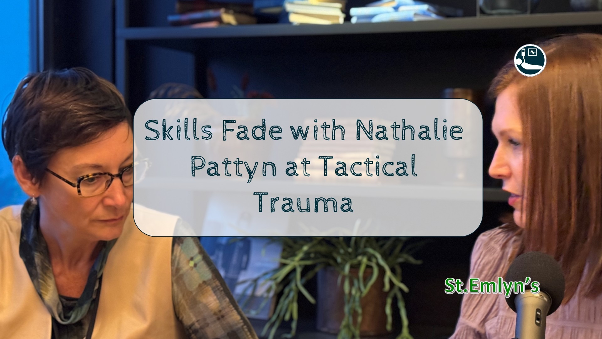 Podcast - Skills Fade with Nathalie Pattyn at TacTrauma 24