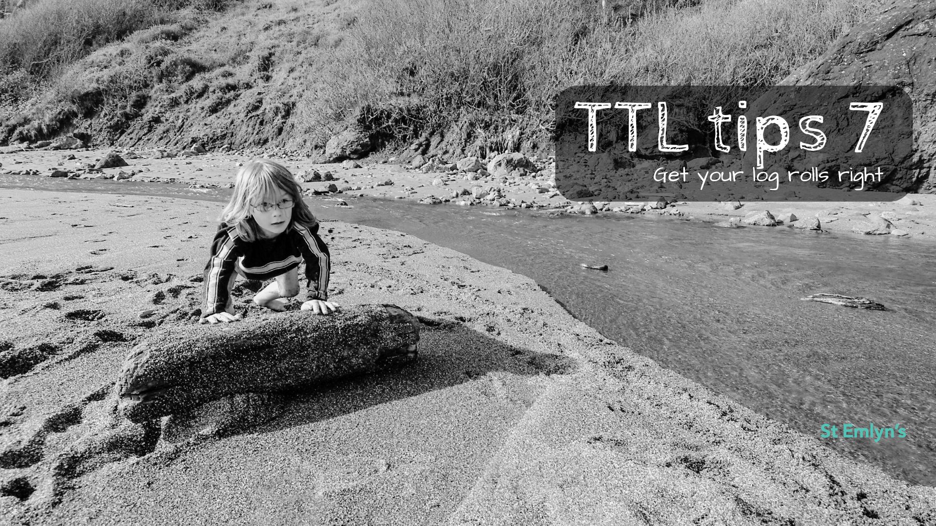 TTL tips 7: Log rolls.